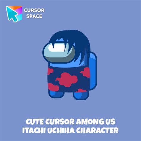 Cursor Cute Cursor Among Us Itachi Uchiha Character For Chrome Cursor Space