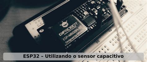 Esp32 Utilizando O Sensor Capacitivo Imasters