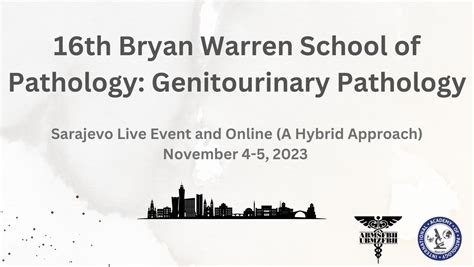 16th Bryan Warren School Of Pathology Genitourinary Pathology Bosnianpathology