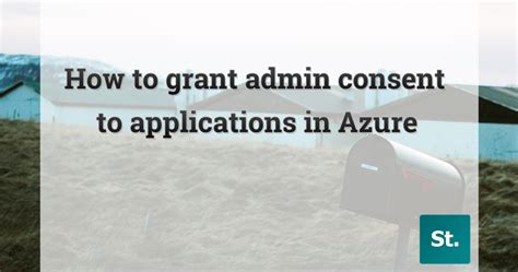 How To Grant Admin Consent To Applications In Azure Sharepoint Stuff
