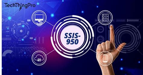 Ssis 950 Transforming Data Integration A Comprehensive Guide
