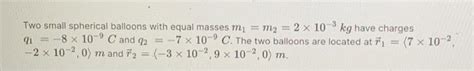 Solved Two Small Spherical Balloons With Equal Masses