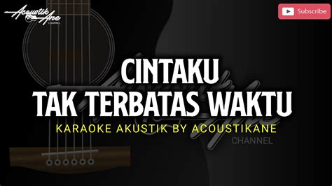 Cinta Tak Terbatas Waktu Akustik Karaoke Lirik Lagu Youtube
