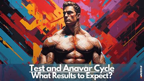 Maximize Gains Unveiling Test And Anavar Cycle Results Muzcle