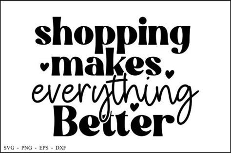 Shopping Makes Everything Better Graphic By Creativemomenul022