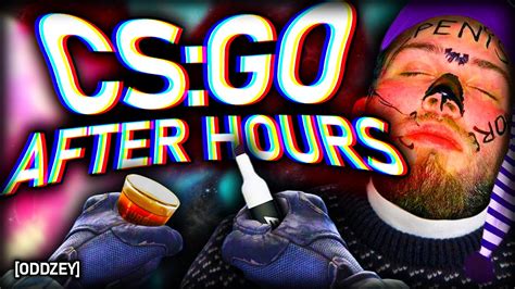 CS GO AFTER HOURS YouTube