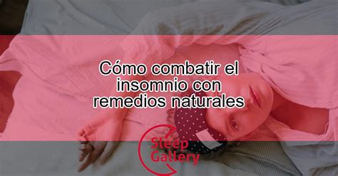 Cómo combatir el insomnio con remedios naturales Sleep Gallery