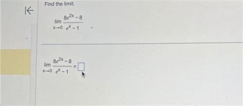 solved find the limit limx→08e2x 8ex 1limx→08e2x 8ex 1