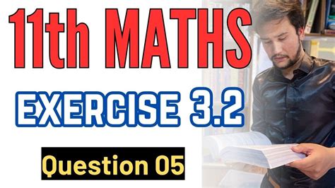 11th Math Unit 03 Exercise 3 2 Question 05 Chapter 03 Exercise 3 2