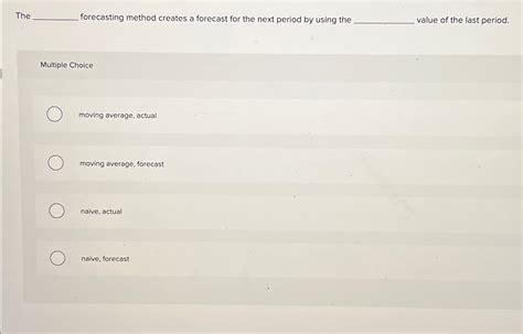 solved the forecasting method creates a forecast for the