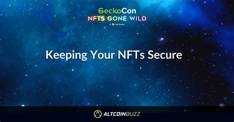 Keeping Your NFTs Secure From GeckoCon Altcoin Buzz