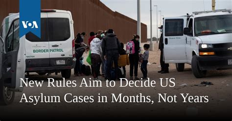 New Rules Aim To Decide Us Asylum Cases In Months Not Years