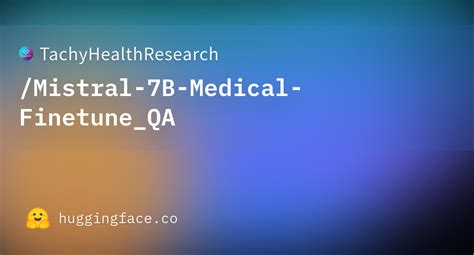 README Md TachyHealthResearch Mistral 7B Medical Finetune QA At Main