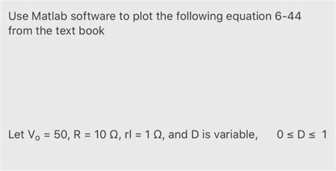 Solved Use Matlab Software To Plot The Following Equation