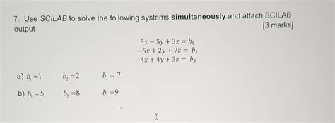 Solved 7 Use SCILAB To Solve The Following Systems Chegg