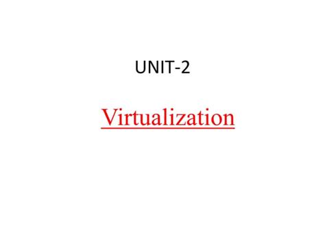 Unit 2 Virtualization Part Ipptx Operating Systems Computer Software And Applications