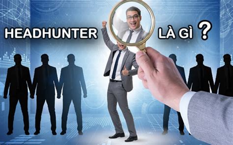 headhunter là gì phân biệt headhunter và hr brand manager