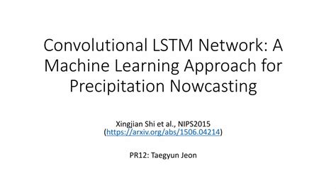 Pdf Pr12 Pr 050 Convolutional Lstm Network A Machine Learning Approach For Precipitation