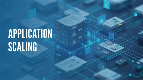 Application Scaling Enhancing Performance And Responsiveness