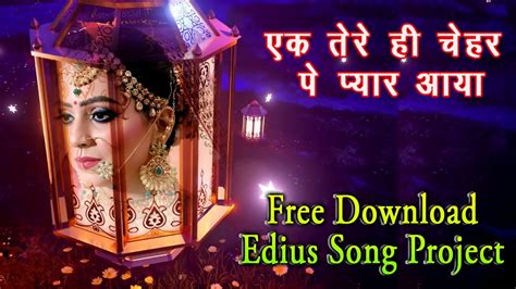 Ek Tere Hi Chehre Pe Pyar Aaya New Song Project Edius 2024