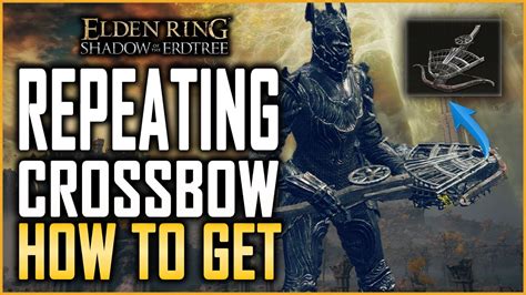 Elden Ring How To Get Repeating Crossbow Best Crossbow Shadow Of The