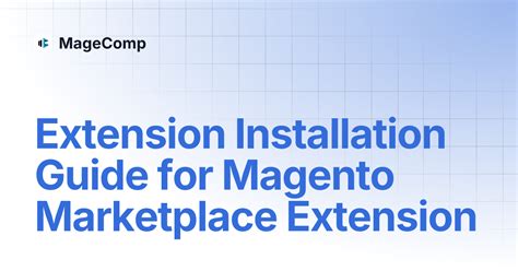 Extension Installation Guide For Magento Marketplace Extension Magecomp