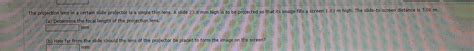Solved A Determine The Focal Length Of The Projection Chegg