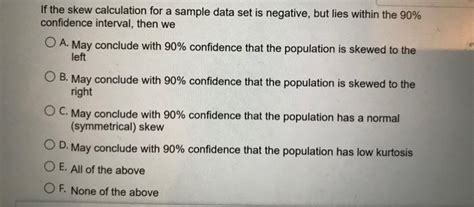 Solved If The Skew Calculation For A Sample Data Set Is