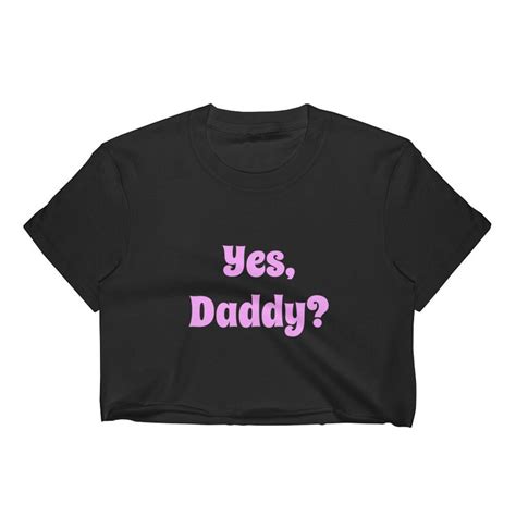Yes Daddy Crop Top Mdlb Ddlg Sub Daddy Kink Pet Play Etsy