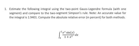 Solved 1 Estimate The Following Integral Using The