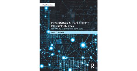 Designing Audio Effect Plugins In C Nd Edition Book