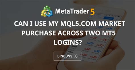 can i use my market purchase across two mt5 logins mt5