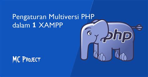 Instalasi And Setting Multi Versi Php Dalam 1 Xampp