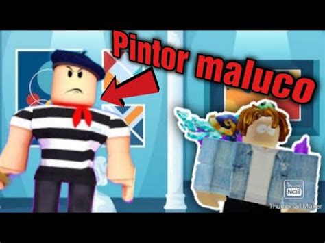 O Pintor Maluco Quer Me Transformar Em Um Quadro YouTube
