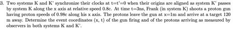 Solved 3 Two Systems K And Ksynchronize Their Clocks At