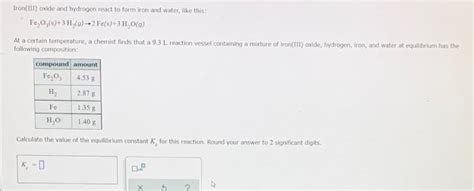 Solved Tron Iii Oxide And Hydrogen React To Form Iron And