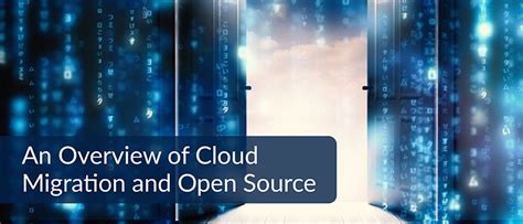An Overview Of Cloud Migration And Open Source DevOps