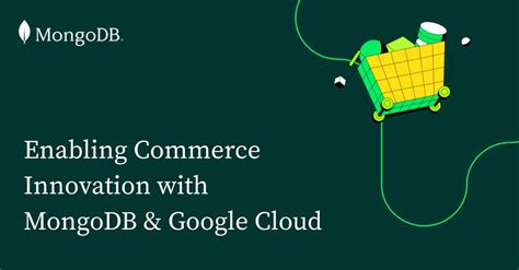 Enabling Commerce Innovation With The Power Of MongoDB And Google Cloud MongoDB Blog