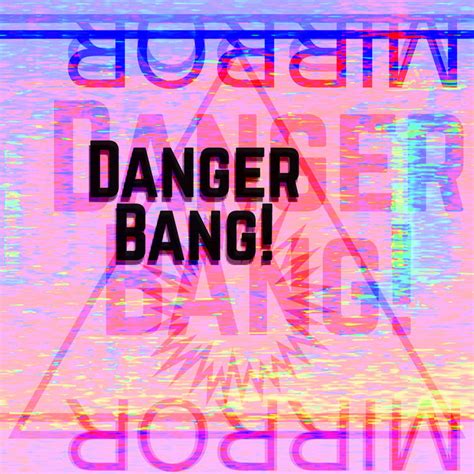 Mirror Danger Bang