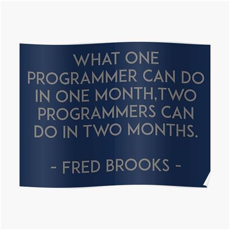 What One Programmer Can Do In One Month Two Programmers Can Do In Two Months Poster For Sale