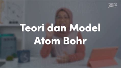 Video Belajar Teori Dan Model Atom Bohr Kimia Untuk Kelas 10