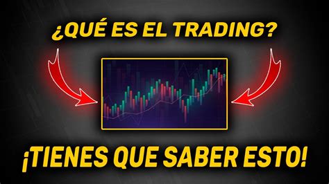 ANTES DE HACER TRADING ES IMPORTANTE SABER QUE ES EL TRADING