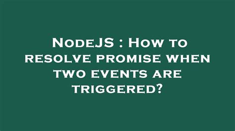 Nodejs How To Resolve Promise When Two Events Are Triggered Youtube