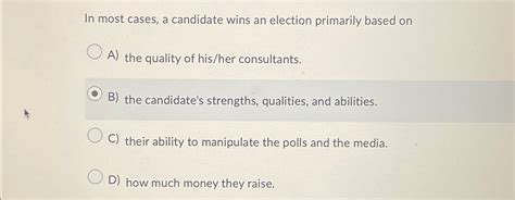 Solved In Most Cases A Candidate Wins An Election Primarily