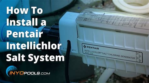 How To Install A Pentair Intellichlor Salt System Youtube