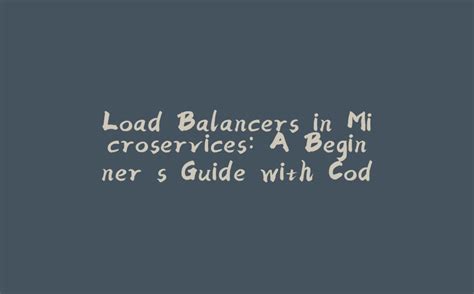 Load Balancers In Microservices A Beginners Guide With Code And Real