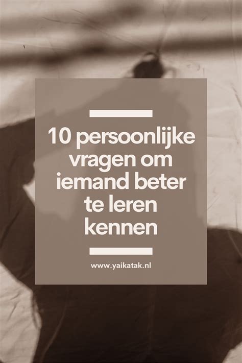 10 Persoonlijke Vragen Om Iemand Beter Te Leren Kennen Artofit