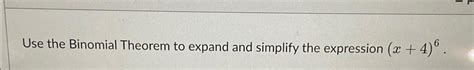 Solved Use The Binomial Theorem To Expand And Simplify The Chegg