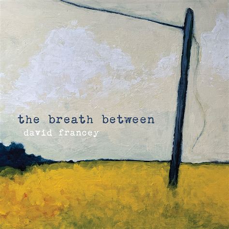 The Breath Between CD David Francey