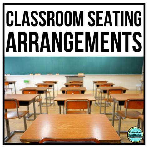 Classroom Seating Arrangements And Ideas For Student Desk Organization